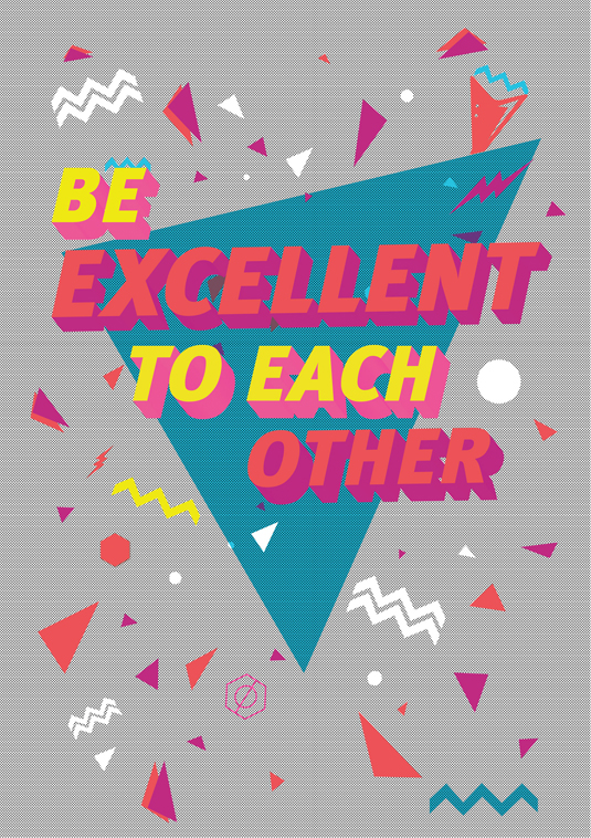 ‘Be excellent to each other’ - and other things we can learn from the ...